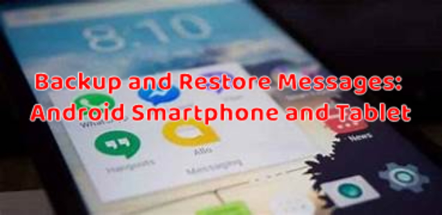 Backup and Restore Messages: Android Smartphone and Tablet
