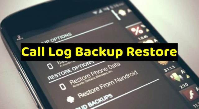 Call Log Backup Restore: Android Smartphone & Tablet