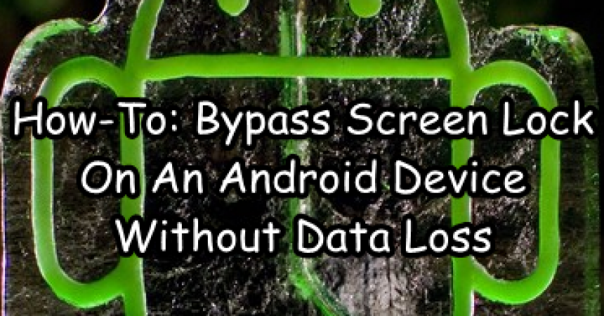 How-To: Bypass Screen Lock On An Android Device Without Data Loss