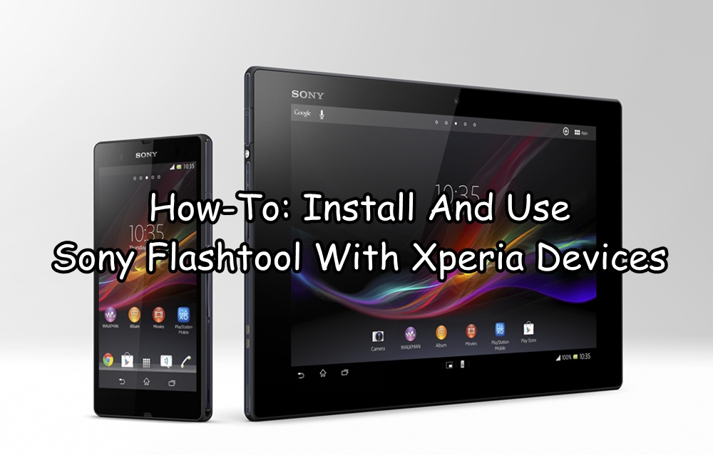 How-To: Install And Use Sony Flashtool With Xperia Devices