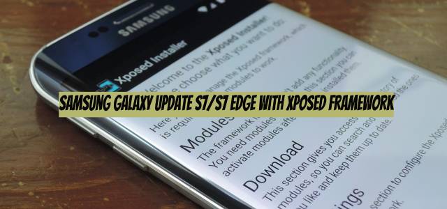 Samsung Galaxy Update S7/S7 Edge with Xposed Framework