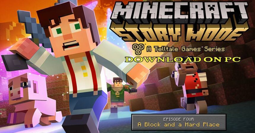 Minecraft Story Mode Download on PC
