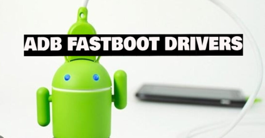 ADB Fastboot Drivers: Windows & Android Phones