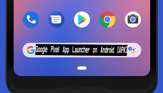 Google Pixel App Launcher on Android [APK]