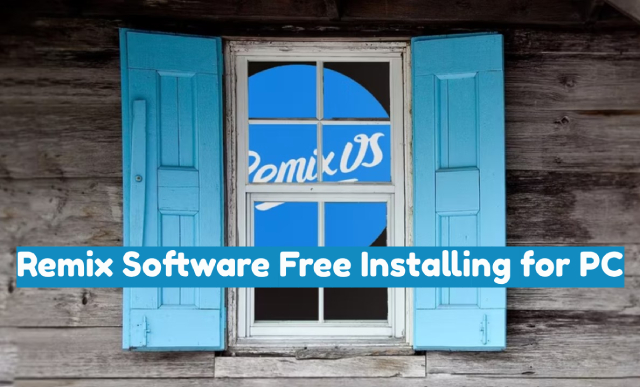 Remix Software Free Installing for PC