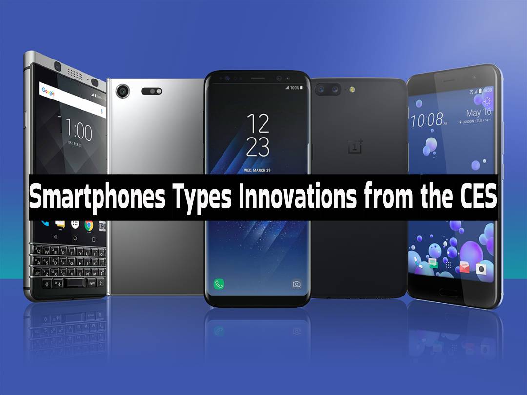 Smartphones Types Innovations from the CES